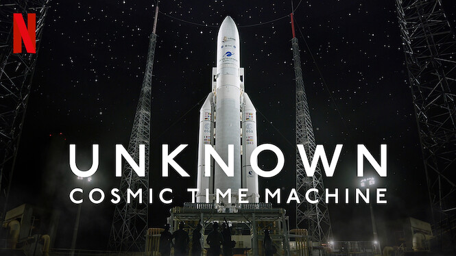 Is 'Unknown: Cosmic Time Machine' on Netflix? Where to Watch the ...